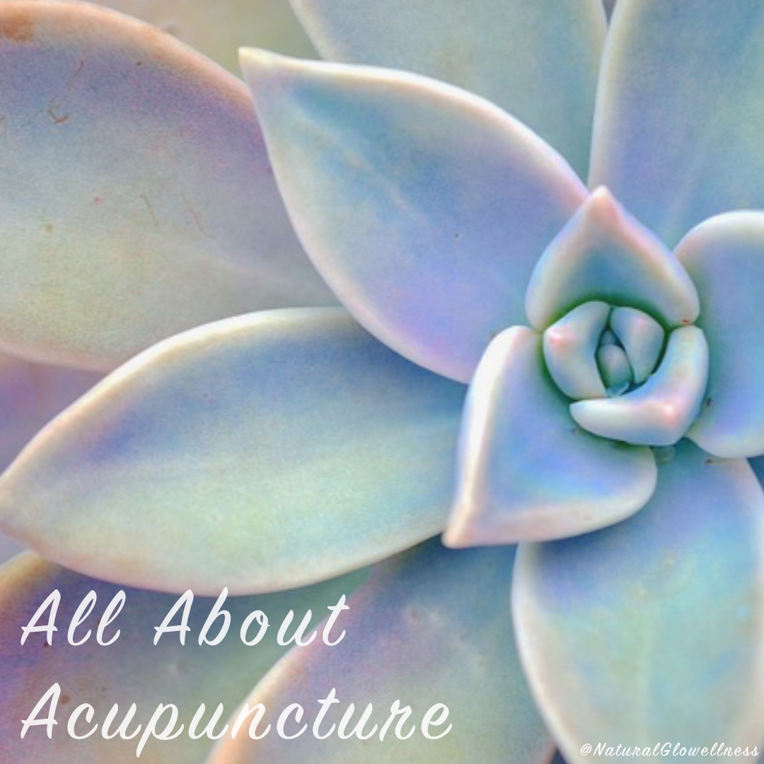 All About Acupuncture – Natural Glow Wellness